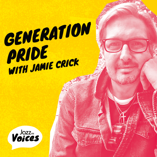 Jamie Crick presents Jazz FM Voices: Generation Pride - Latest Episodes ...