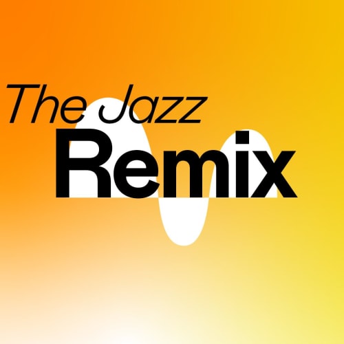 The Jazz Remix - Latest Episodes - Listen Now on Jazz FM