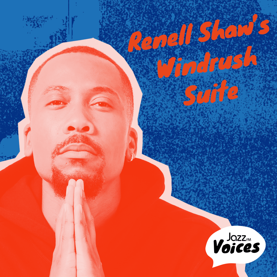 Jazz FM - Renell Shaw's Windrush Suite with Orphy Robinson MBE