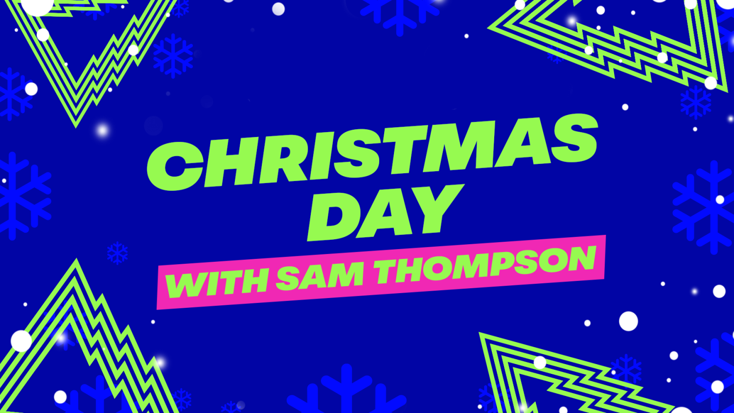 Christmas Day with Sam Thompson - Latest Episodes - Listen Now on Hits ...